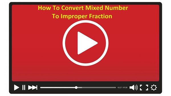 How To Convert Mixed Number To Fraction - Math For All