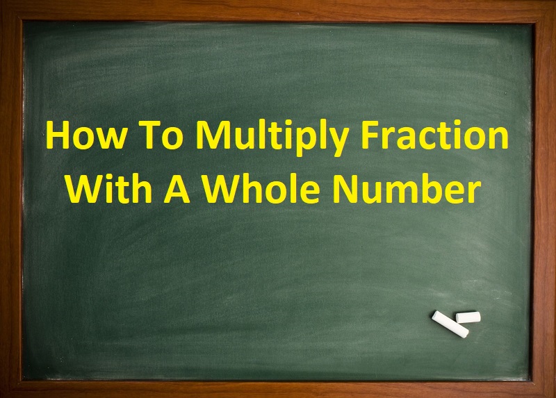 How To Multiply Fraction By A Whole Number - Math For All