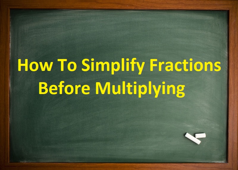 How to simplify fractions before multiplying - Math For All