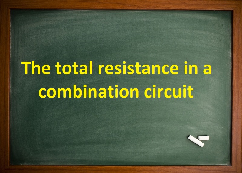 The total resistance in a combination circuit - Math For All
