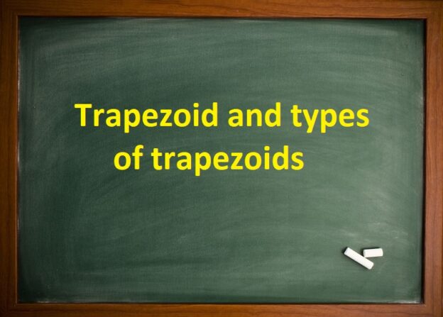 Trapezoid and types of trapezoids - Math For All